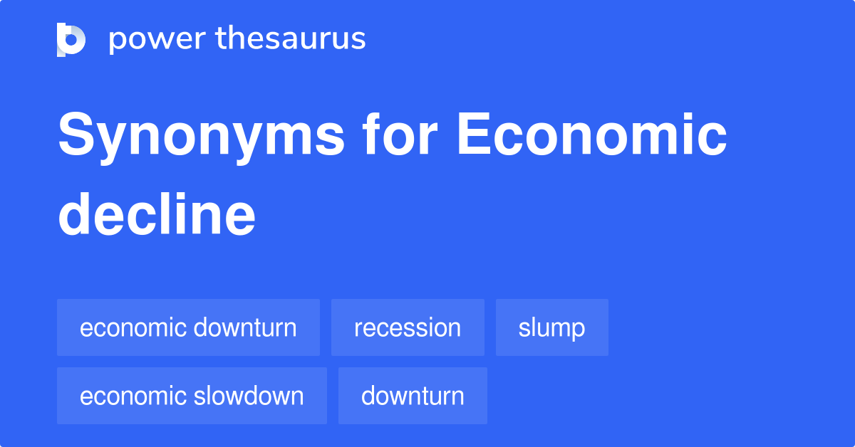 ECONOMIC DECLINE Synonyms: 330 Similar Words & Phrases