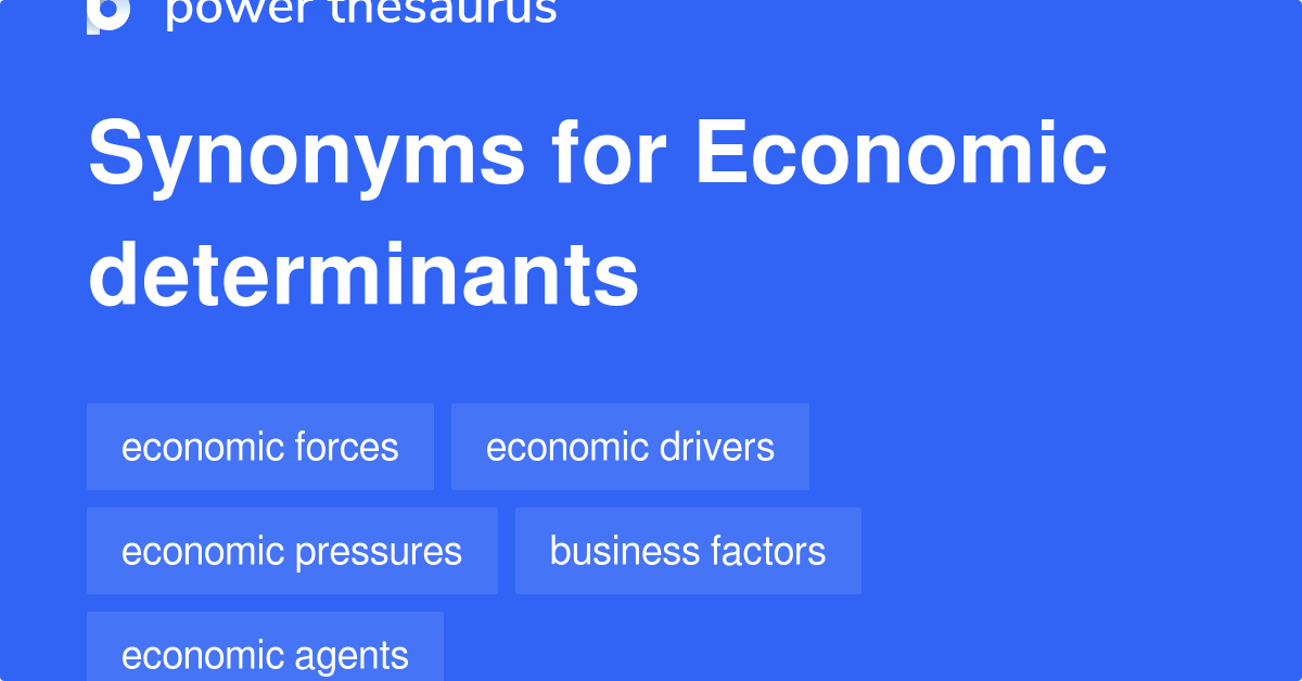 Economic Determinants synonyms - 42 Words and Phrases for Economic ...