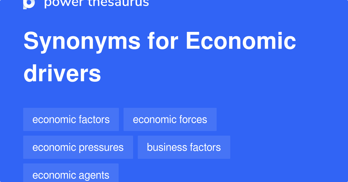 ECONOMIC DRIVERS Synonyms: 44 Similar Phrases