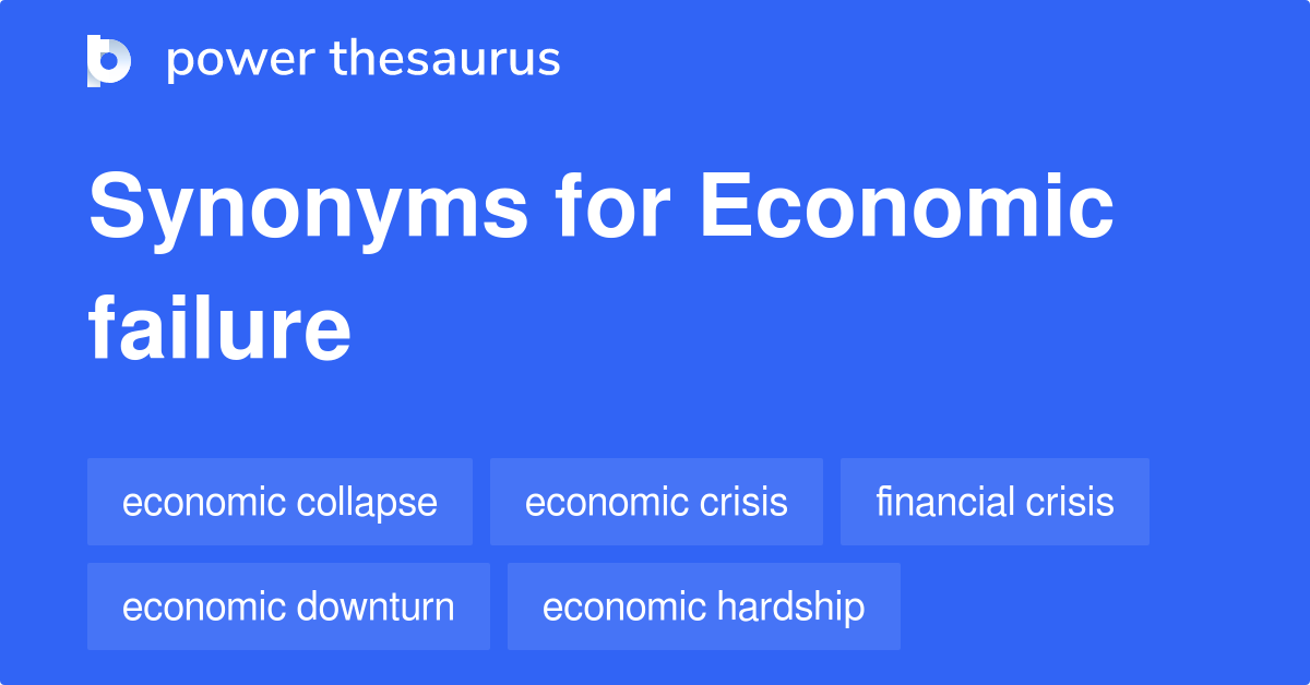 ECONOMIC FAILURE Synonyms: 170 Similar Words & Phrases