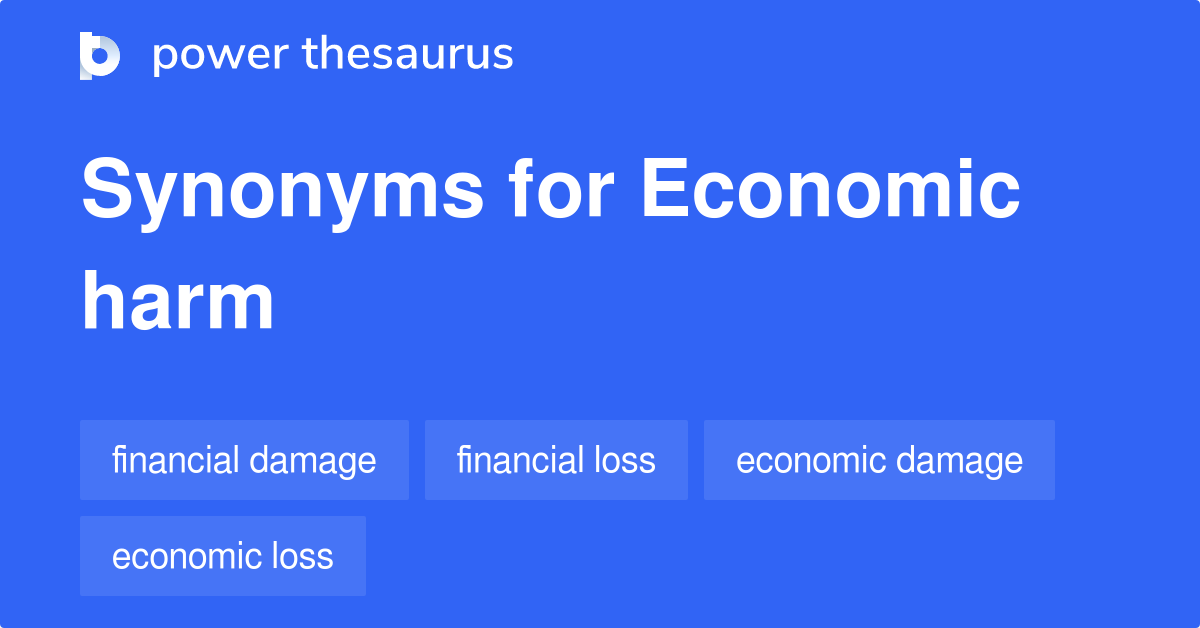ECONOMIC HARM Synonyms: 46 Similar Phrases