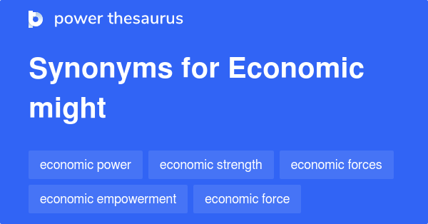 Economic Might synonyms - 81 Words and Phrases for Economic Might