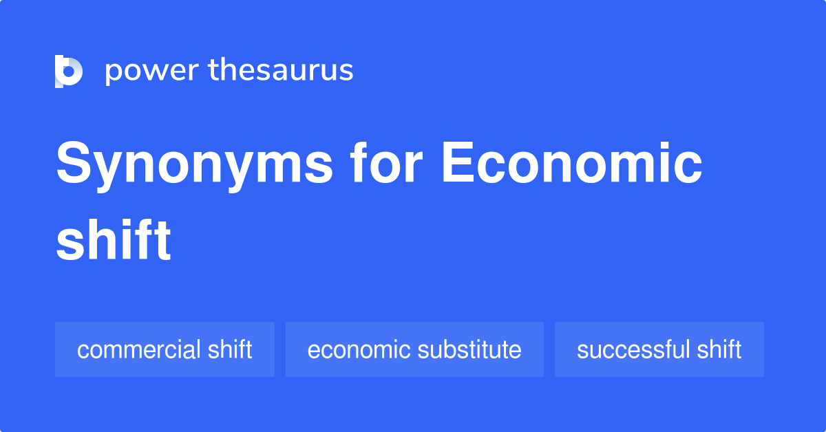 ECONOMIC SHIFT Synonyms: 32 Similar Phrases