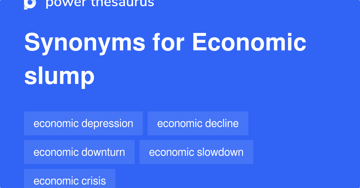 ECONOMIC SLUMP Synonyms: 272 Similar Words & Phrases