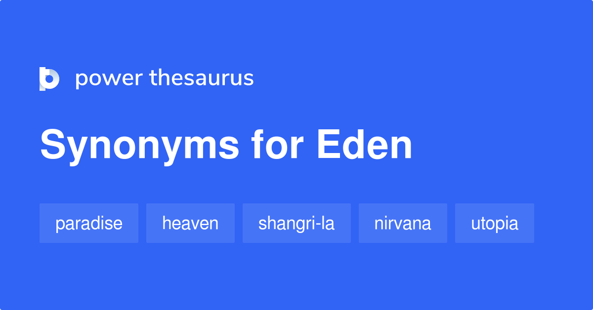 EDEN Synonyms: 360 Similar Words & Phrases