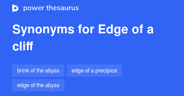 EDGE OF A CLIFF Synonyms: 41 Similar Phrases