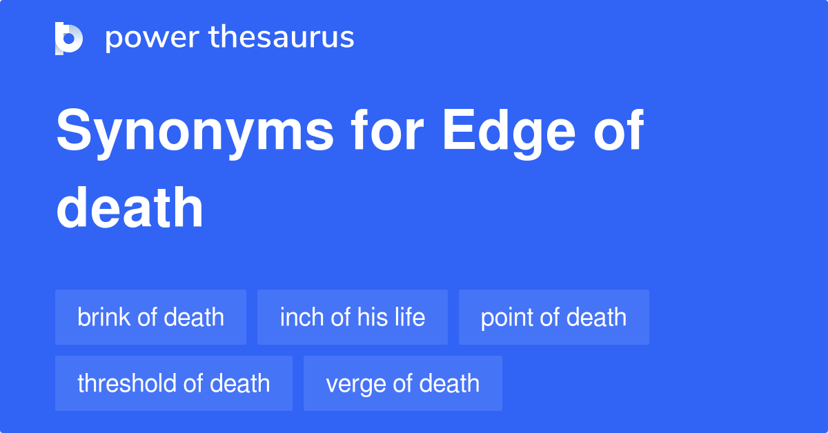 EDGE OF DEATH Synonyms: 39 Similar Phrases