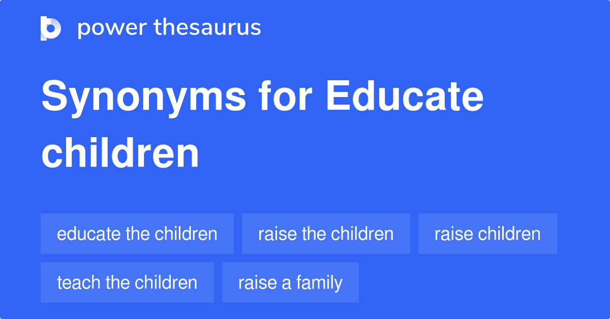 Educate Children synonyms - 97 Words and Phrases for Educate Children