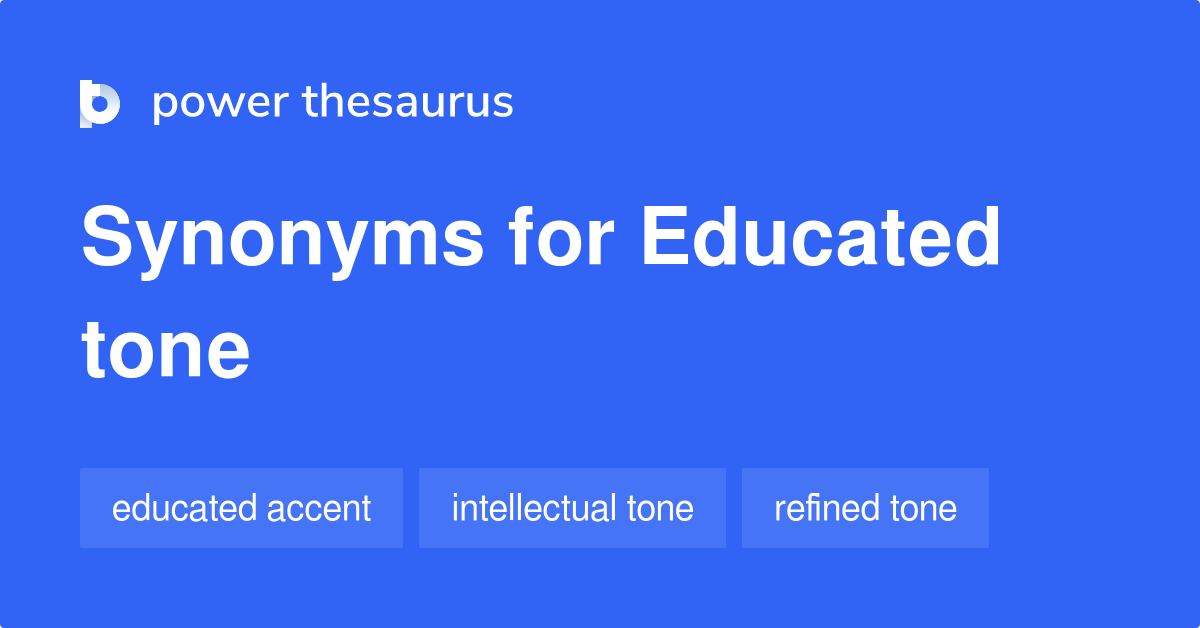 EDUCATED TONE Synonyms: 9 Similar Phrases