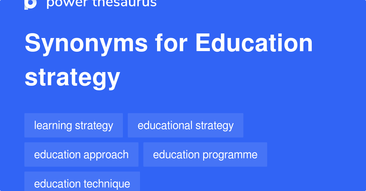 EDUCATION STRATEGY Synonyms: 97 Similar Words & Phrases