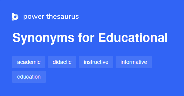 EDUCATIONAL Synonyms: 734 Similar Words & Phrases