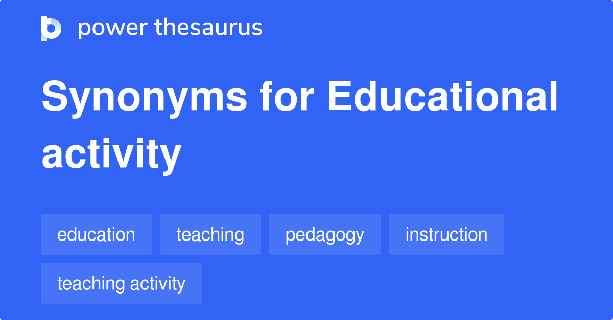 EDUCATIONAL ACTIVITY Synonyms: 91 Similar Words & Phrases
