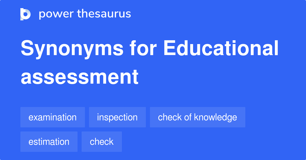 EDUCATIONAL ASSESSMENT Synonyms: 147 Similar Words & Phrases