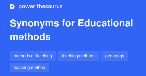 EDUCATIONAL METHODS Synonyms: 64 Similar Words & Phrases