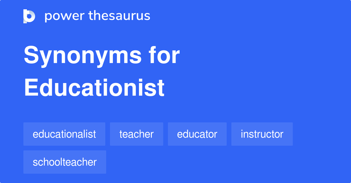 EDUCATIONIST Synonyms: 96 Similar Words & Phrases