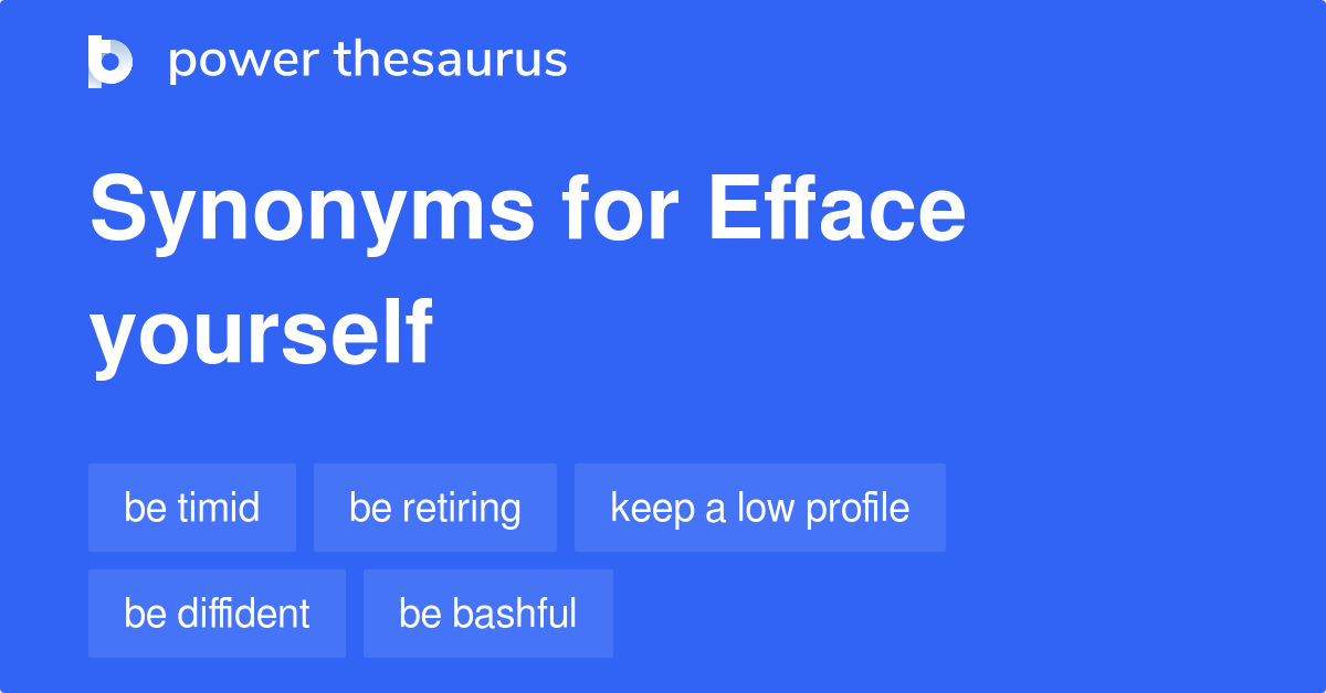 Efface Yourself synonyms - 10 Words and Phrases for Efface Yourself