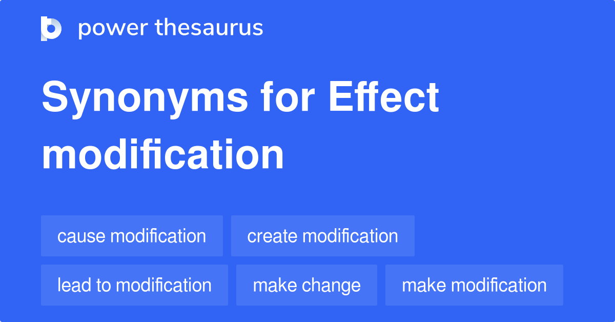 Effect Modification synonyms - 76 Words and Phrases for Effect Modification