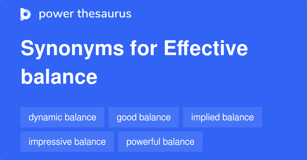 EFFECTIVE BALANCE Synonyms: 21 Similar Words & Phrases