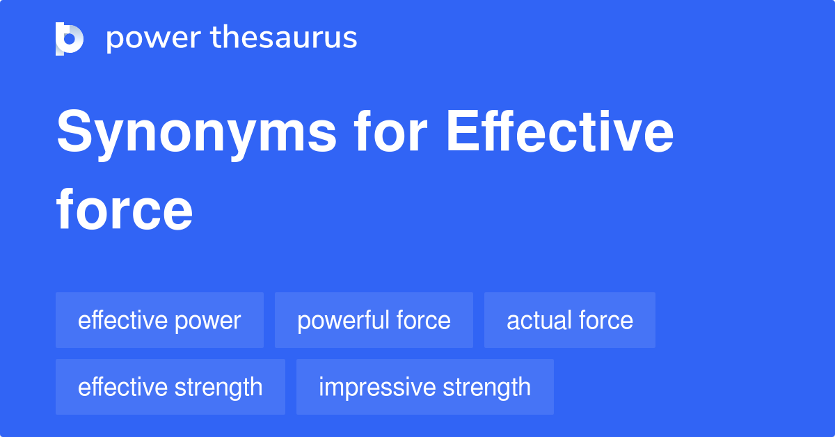 Effective Force synonyms - 284 Words and Phrases for Effective Force