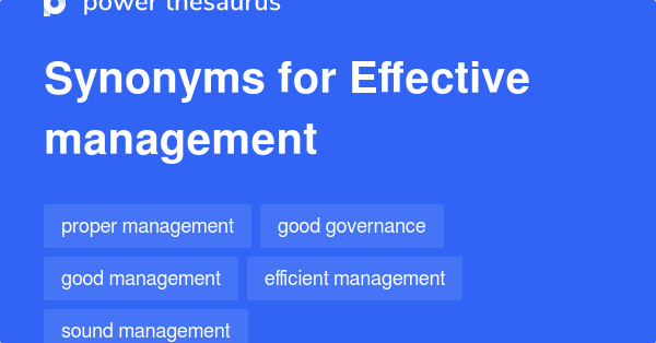 EFFECTIVE MANAGEMENT Synonyms: 252 Similar Words & Phrases