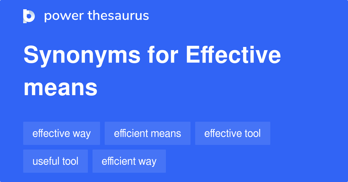 EFFECTIVE MEANS Synonyms: 249 Similar Phrases