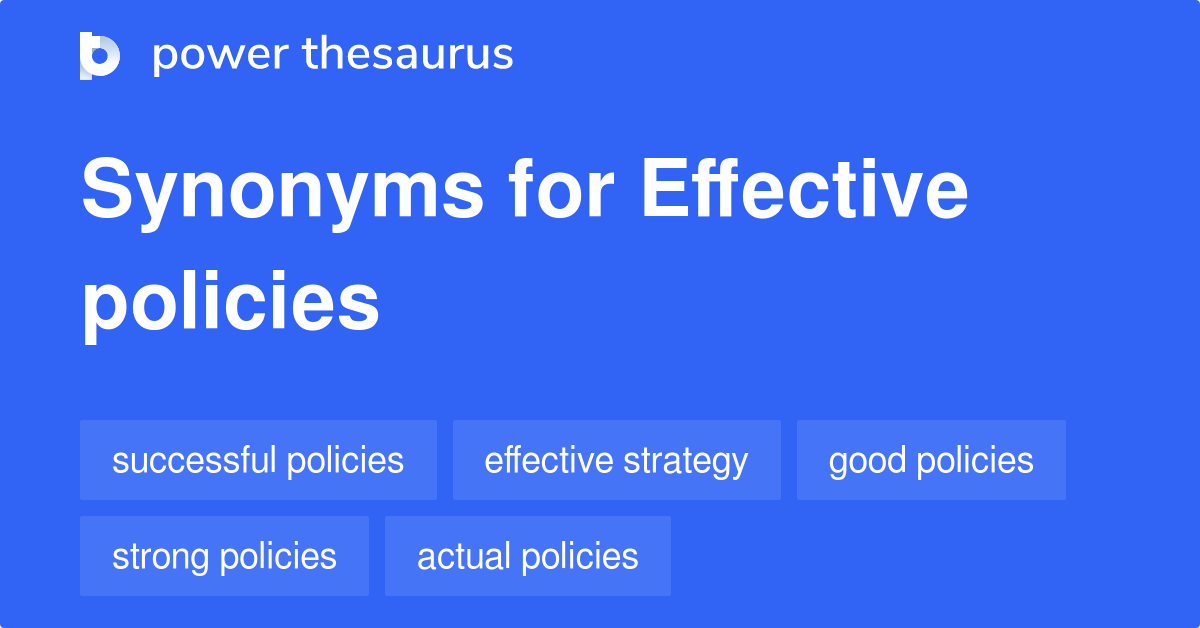 EFFECTIVE POLICIES Synonyms: 63 Similar Phrases