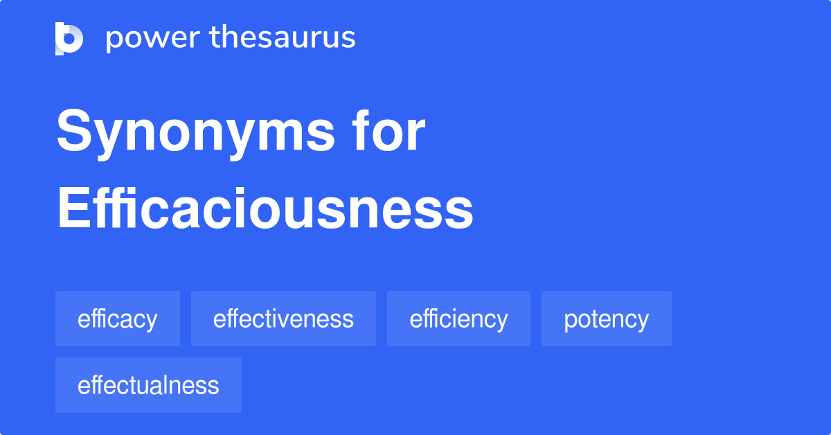 EFFICACIOUSNESS Synonyms: 107 Similar Words & Phrases