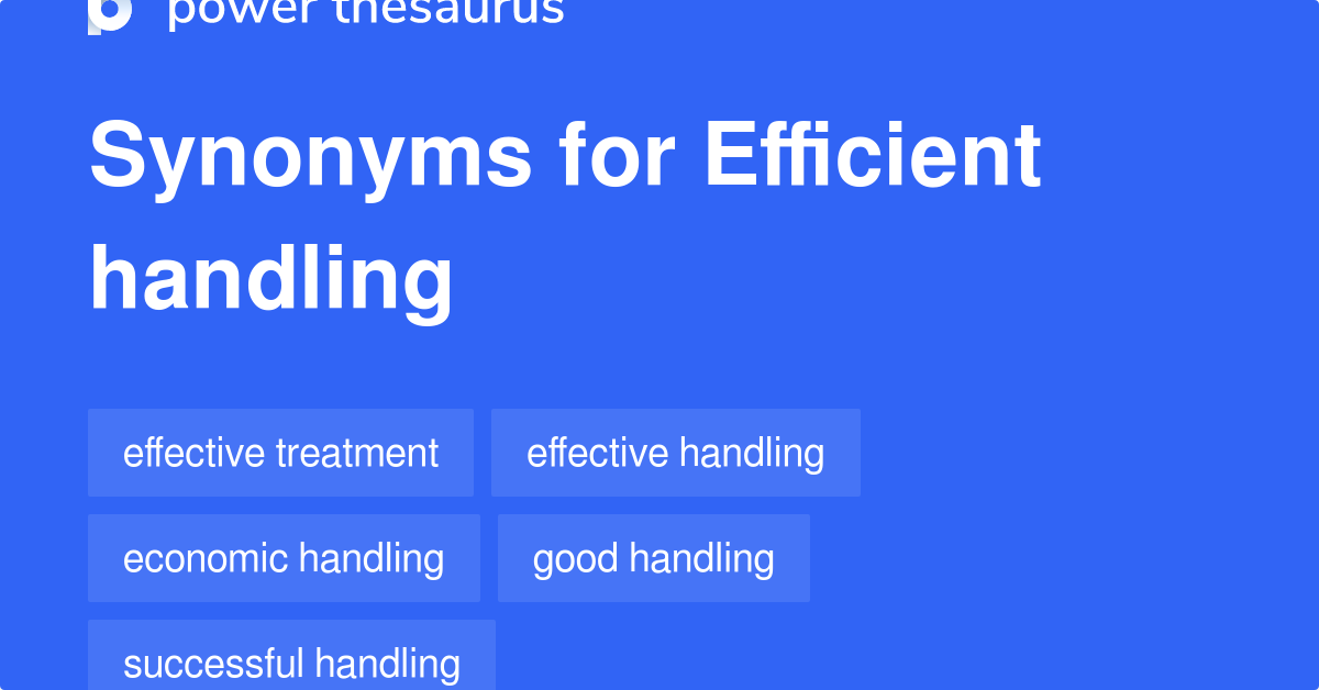 EFFICIENT HANDLING Synonyms: 81 Similar Phrases