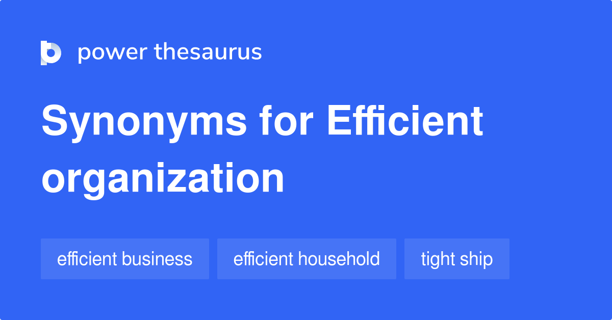 Efficient Organization synonyms - 4 Words and Phrases for Efficient ...