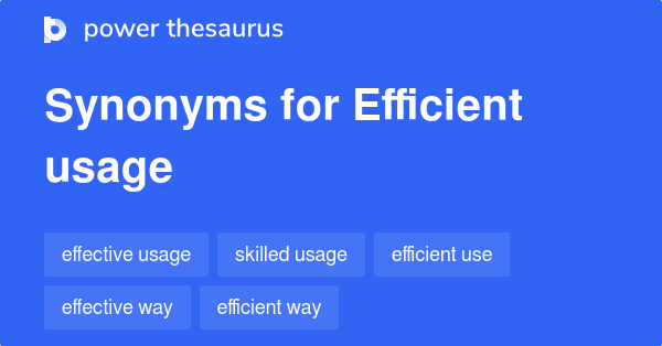 Efficient Usage synonyms - 39 Words and Phrases for Efficient Usage