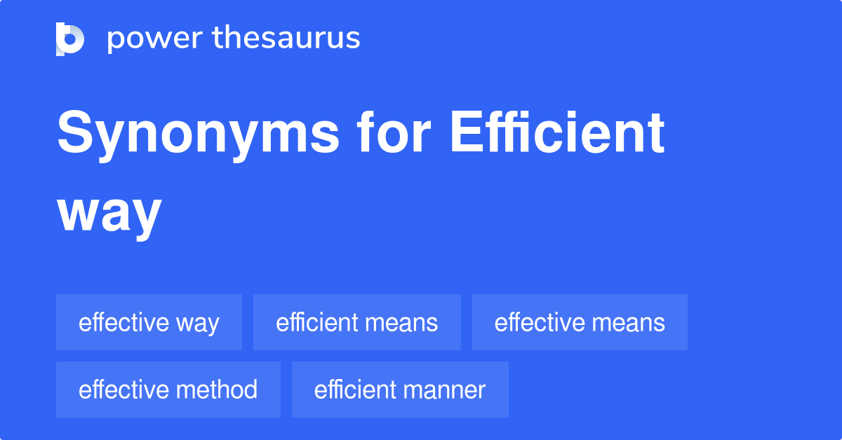 Efficient Way synonyms - 252 Words and Phrases for Efficient Way