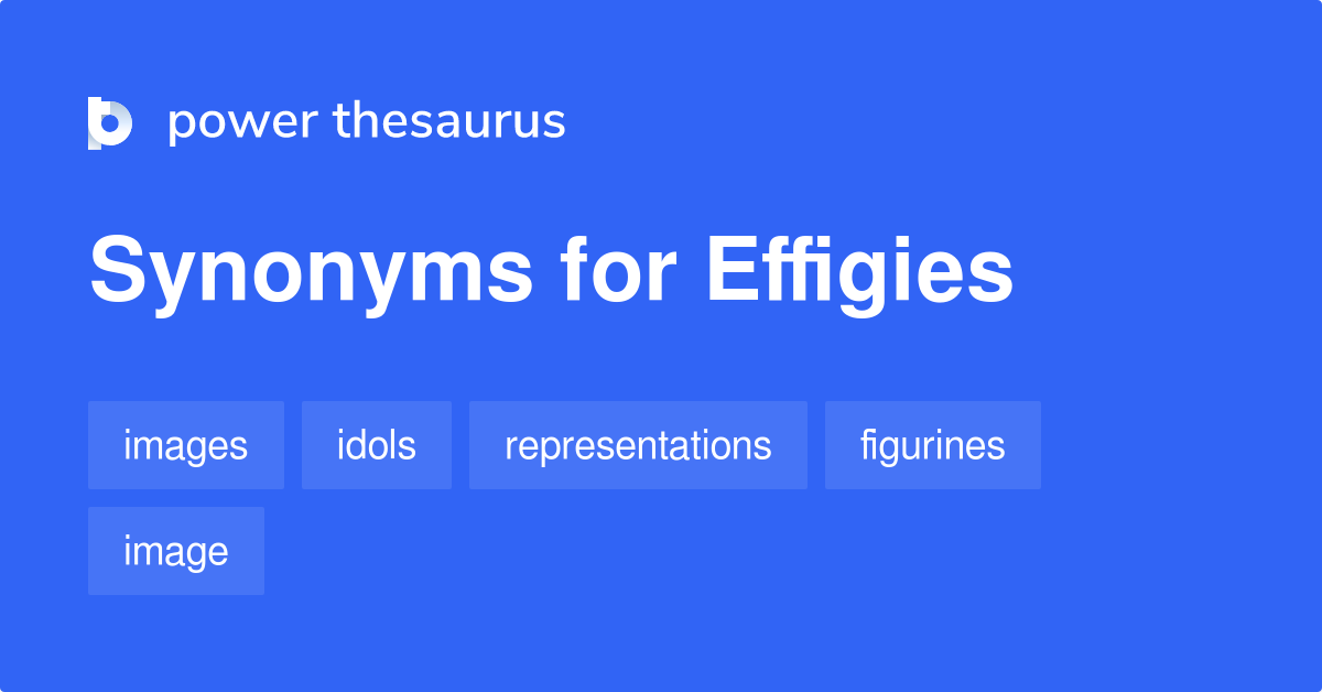 EFFIGIES Synonyms: 177 Similar Words & Phrases