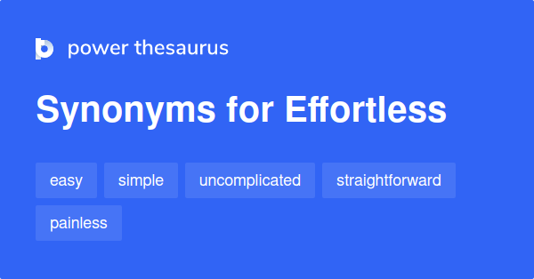 EFFORTLESS Synonyms: 1 594 Similar Words & Phrases