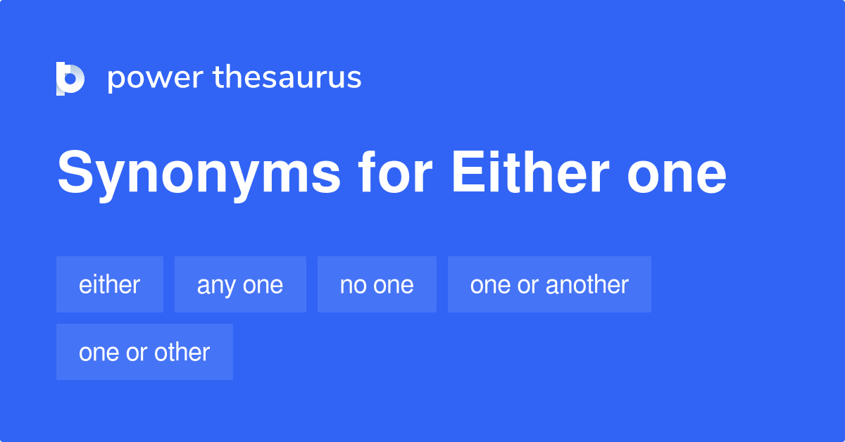EITHER ONE Synonyms: 97 Similar Words & Phrases
