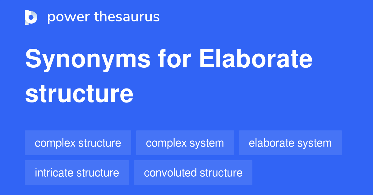 Elaborate Structure synonyms - 44 Words and Phrases for Elaborate Structure