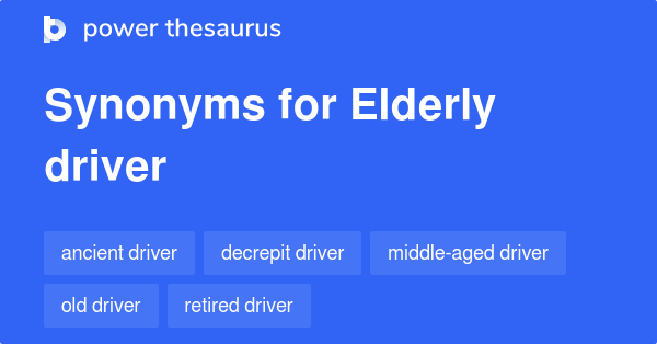 Elderly Driver synonyms - 10 Words and Phrases for Elderly Driver