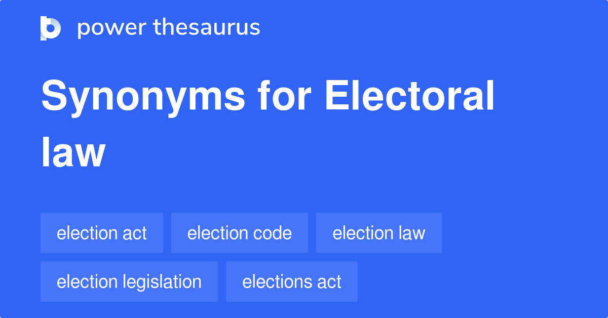 ELECTORAL LAW Synonyms: 35 Similar Phrases