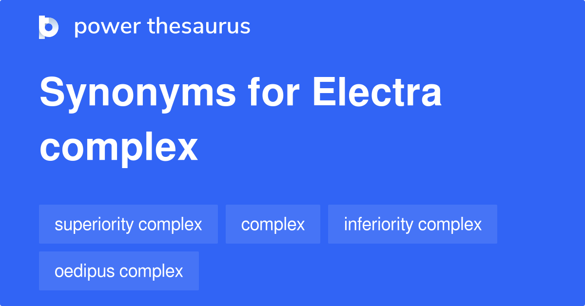 Electra Complex synonyms - 6 Words and Phrases for Electra Complex