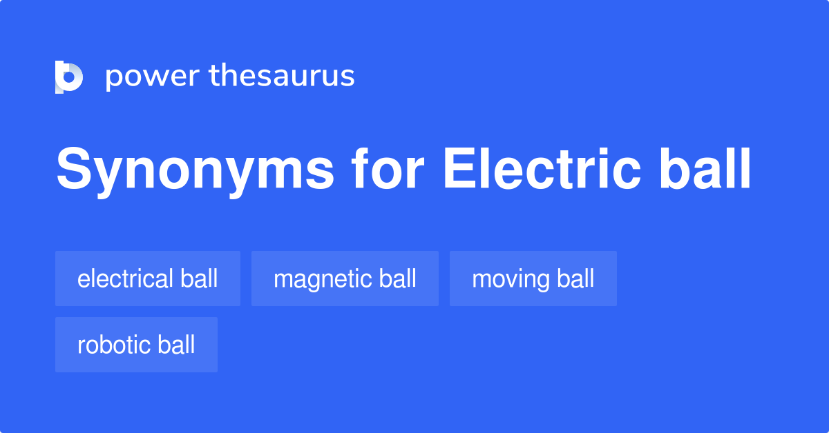 Electric Ball synonyms - 9 Words and Phrases for Electric Ball