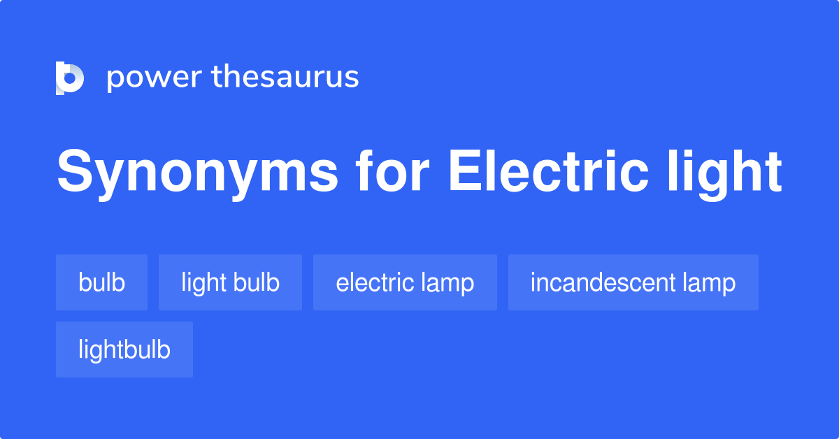 Electric Light synonyms - 69 Words and Phrases for Electric Light