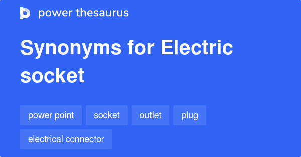 Electric Socket synonyms - 35 Words and Phrases for Electric Socket