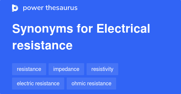 Electrical Resistance synonyms - 98 Words and Phrases for Electrical ...