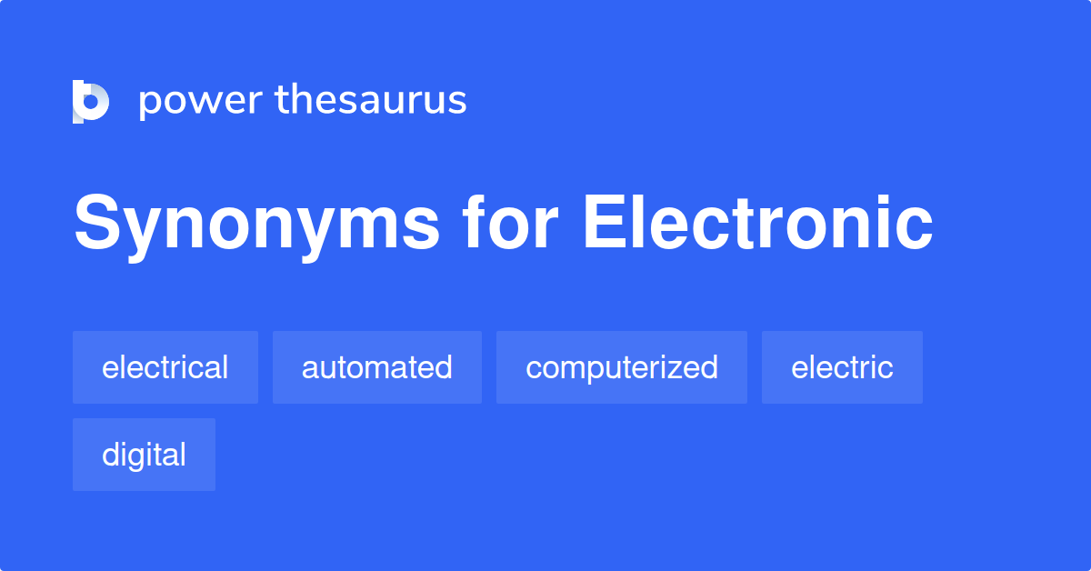 ELECTRONIC Synonyms: 523 Similar Words & Phrases