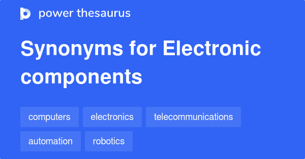 Electronic Components synonyms - 222 Words and Phrases for Electronic ...
