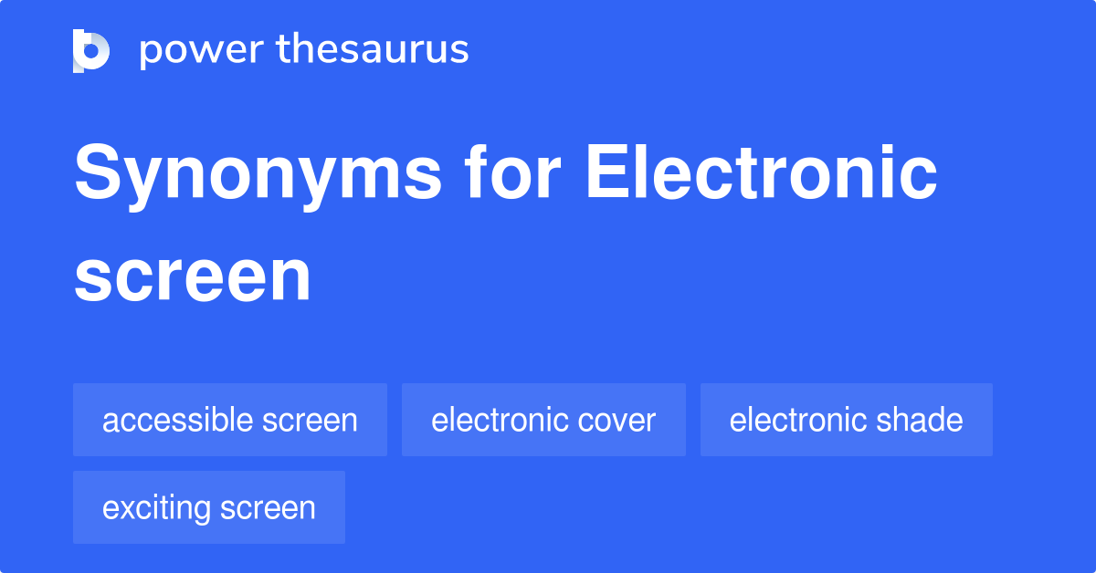 ELECTRONIC SCREEN Synonyms: 65 Similar Words & Phrases