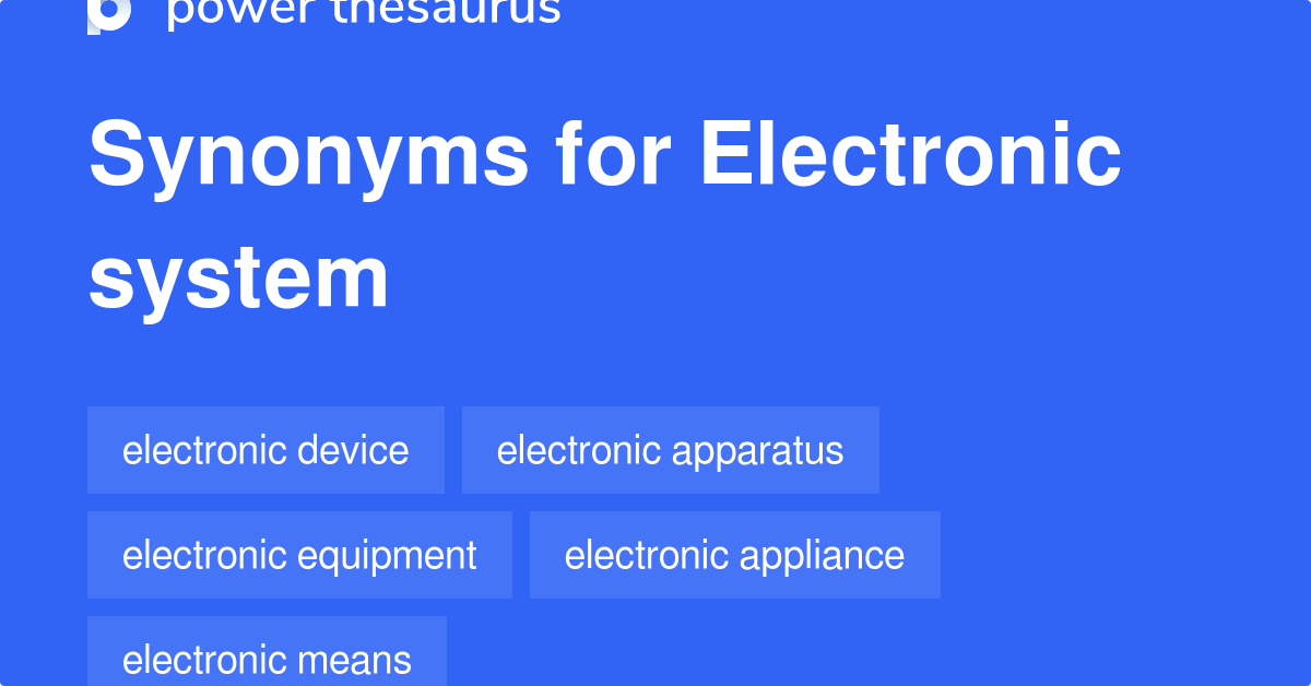 ELECTRONIC SYSTEM Synonyms: 214 Similar Words & Phrases