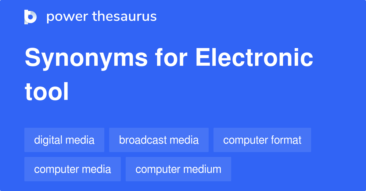 ELECTRONIC TOOL Synonyms: 94 Similar Words & Phrases