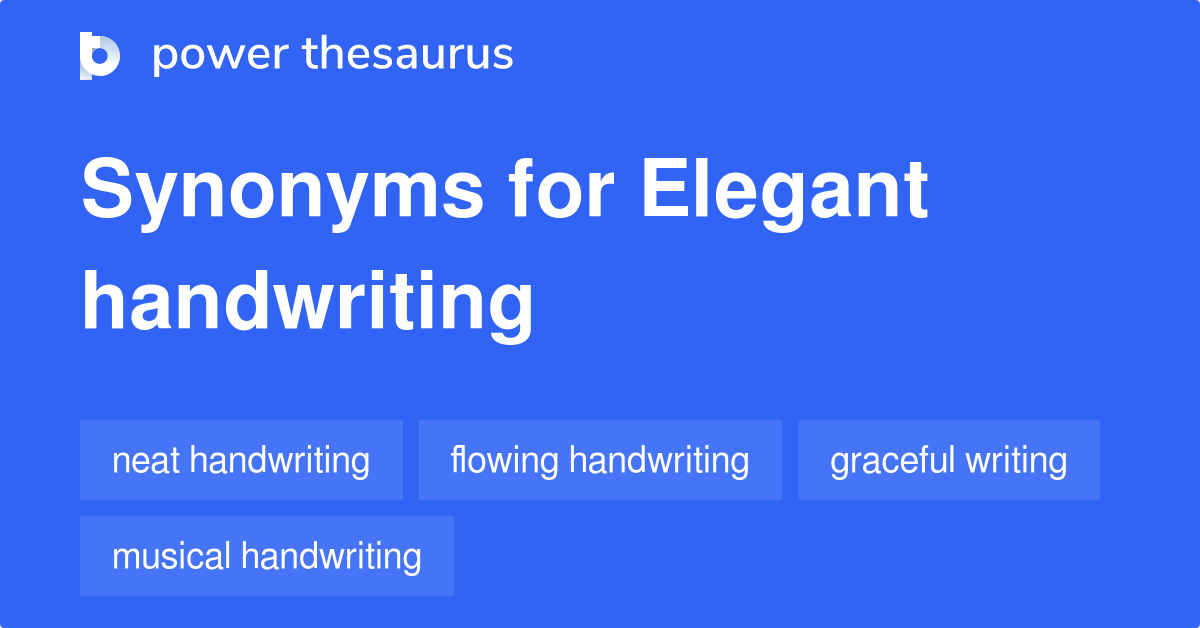 ELEGANT HANDWRITING Synonyms: 78 Similar Words & Phrases