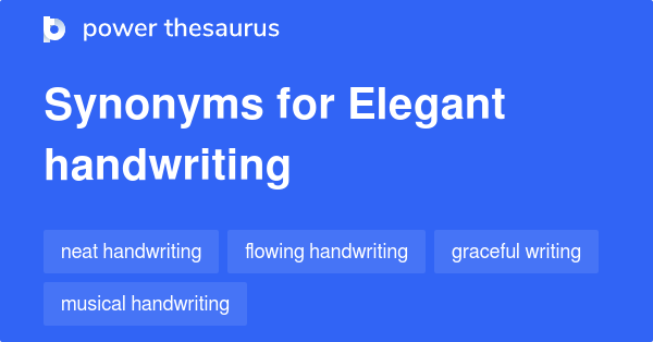 ELEGANT HANDWRITING Synonyms: 78 Similar Words & Phrases