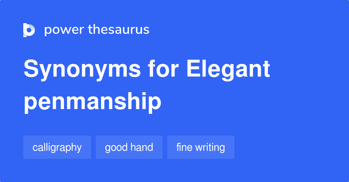 Elegant Penmanship synonyms - 42 Words and Phrases for Elegant Penmanship